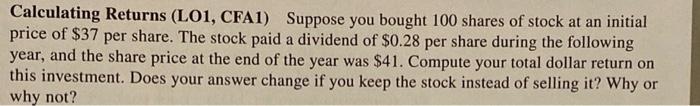 Solved Calculating Returns (L01, CFA1) Suppose you bought | Chegg.com