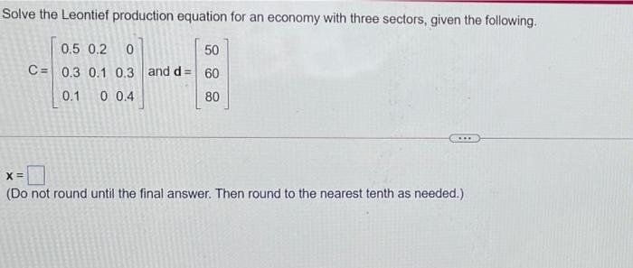 Solved Solve the Leontief production equation for an economy | Chegg.com