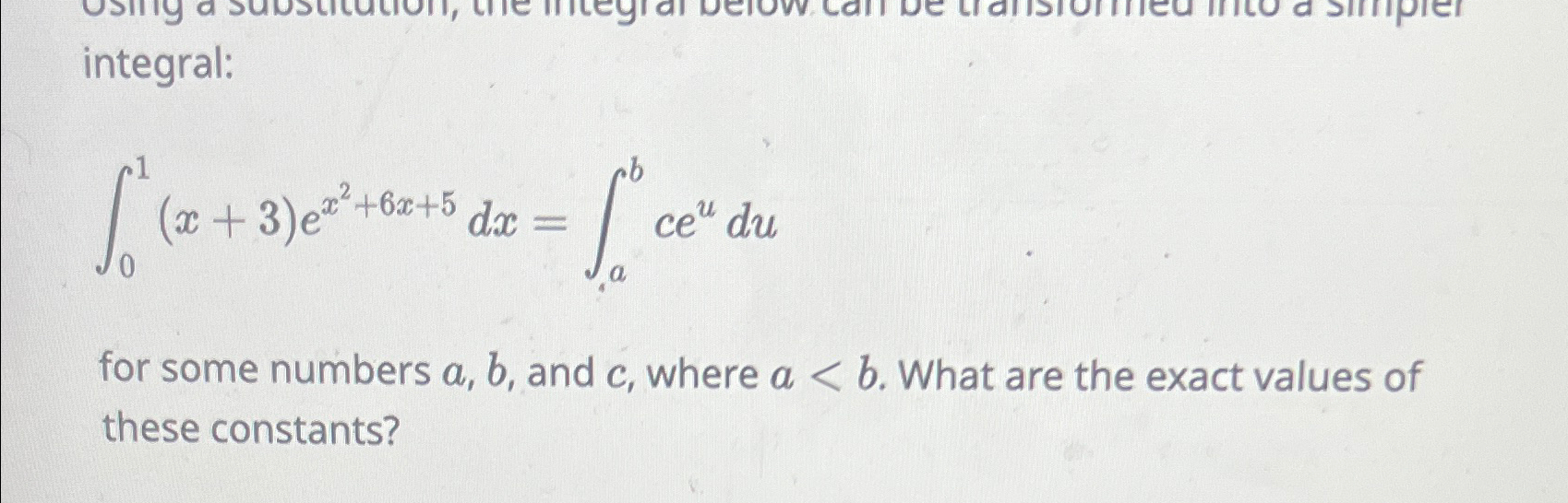 Solved integral:∫01(x+3)ex2+6x+5dx=∫abceudufor some numbers | Chegg.com
