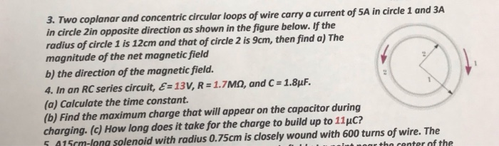 Solved 3. Two coplanar and concentric circular loops of wire | Chegg.com