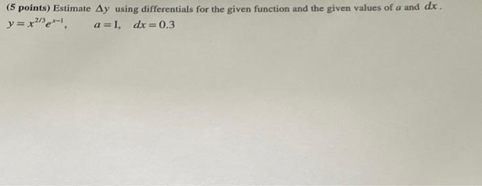 Solved (5 points) Estimate Ay using differentials for the | Chegg.com