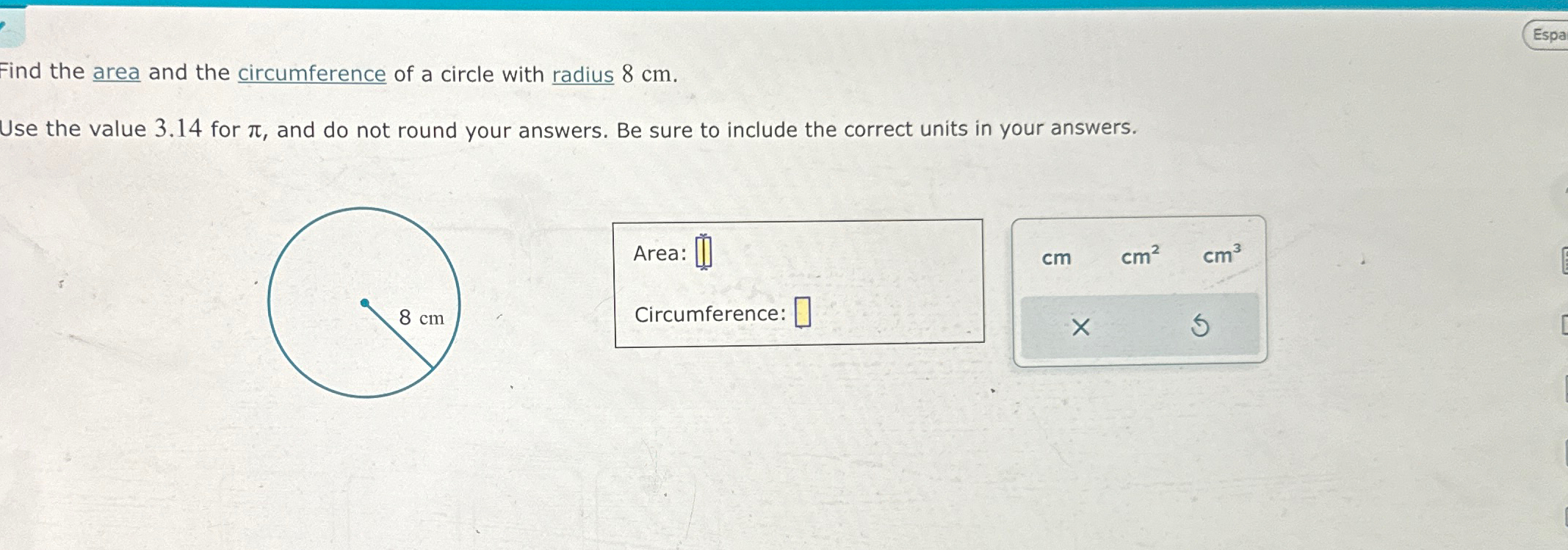Solved Find the area and the circumference of a circle with | Chegg.com