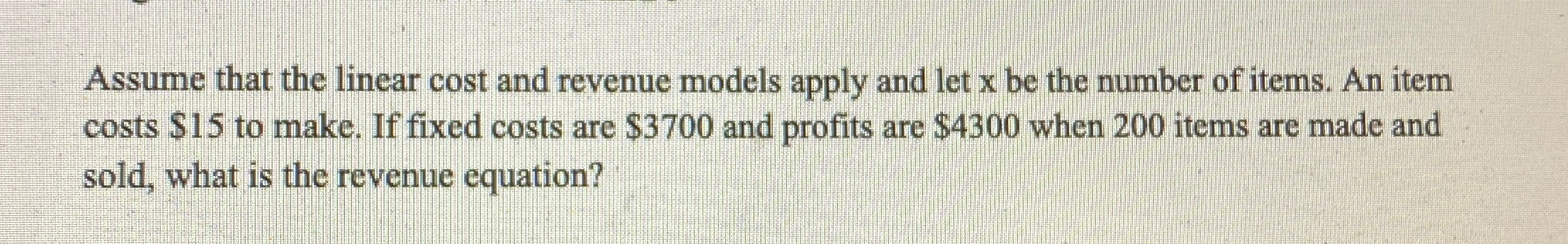 Solved Assume that the linear cost and revenue models apply | Chegg.com