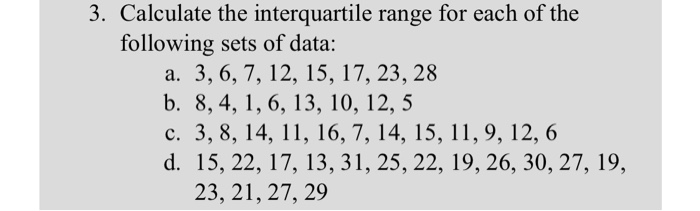 Solved 3. Calculate the interquartile range for each of the | Chegg.com