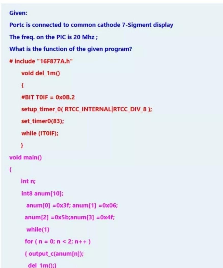 Solved Given: Portc is connected to common cathode 7-Sigment | Chegg.com