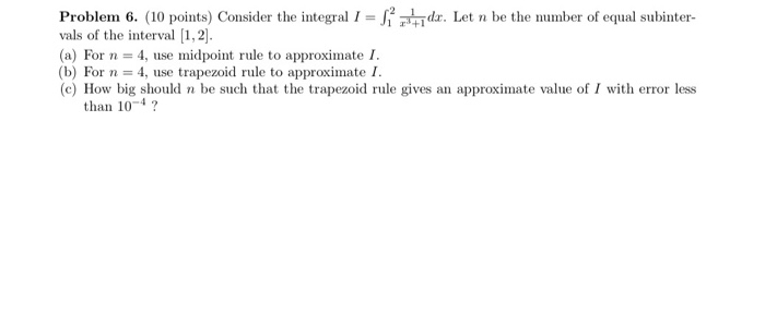 Solved Problem 6. (10 points) Consider the integral I = Ldx. | Chegg.com
