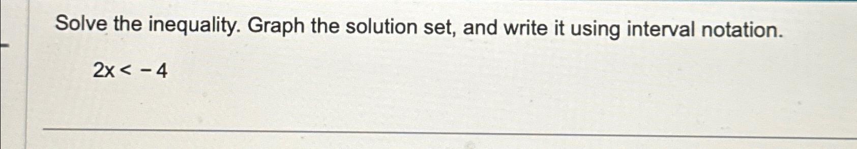 Solved Solve the inequality. Graph the solution set, and | Chegg.com