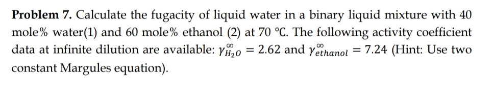 Solved Problem 7. ﻿Calculate the fugacity of liquid water in | Chegg.com