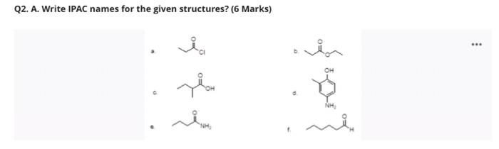 Solved Q2. A. Write IPAC names for the given structures? (6 | Chegg.com