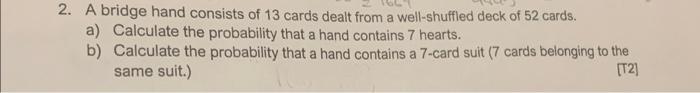 Solved 2. A bridge hand consists of 13 cards dealt from a | Chegg.com