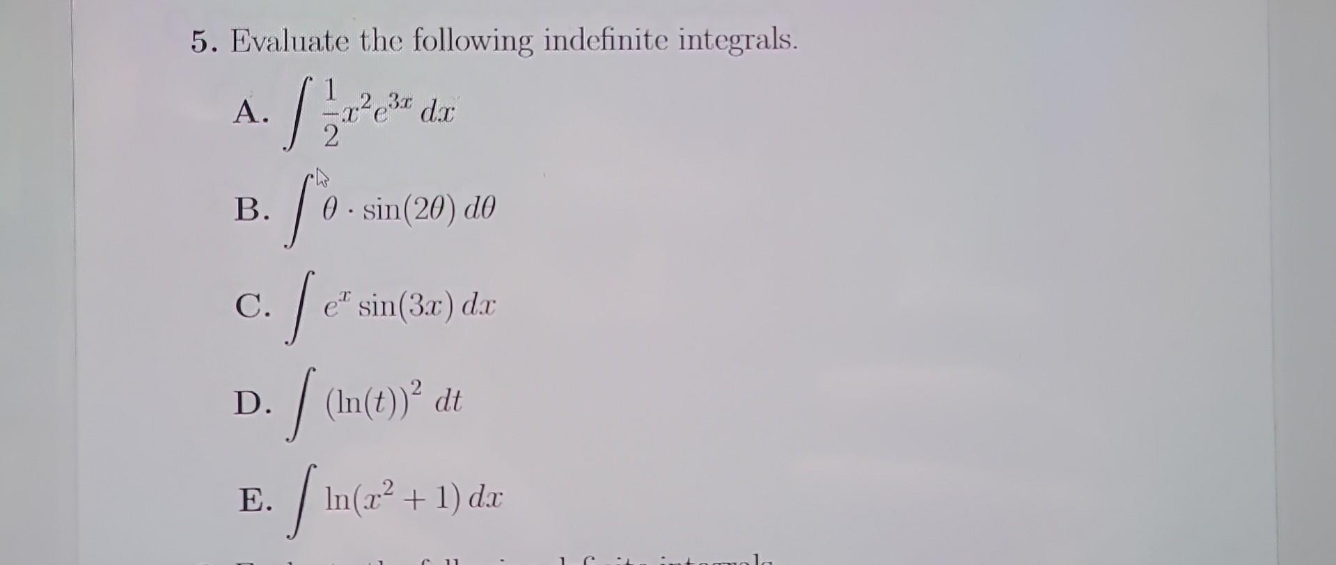Solved 5. Evaluate the following indefinite integrals. A. | Chegg.com