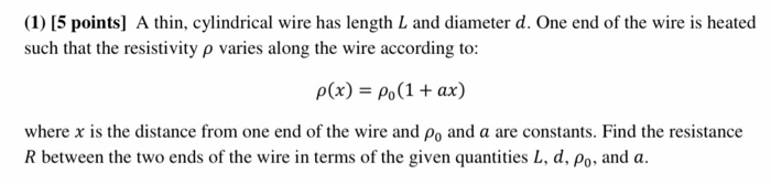Solved (1) [5 points) A thin, cylindrical wire has length L | Chegg.com
