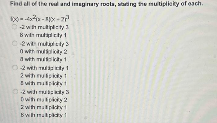 Find all of the real and imaginary roots, stating the | Chegg.com
