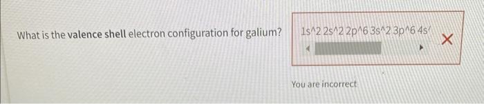 Solved What is the valence shell electron configuration for | Chegg.com