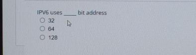Solved IPV6 ﻿usesO 32O 64O128bit address | Chegg.com