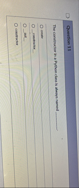 Solved Question 11The constructor in a Python class is | Chegg.com