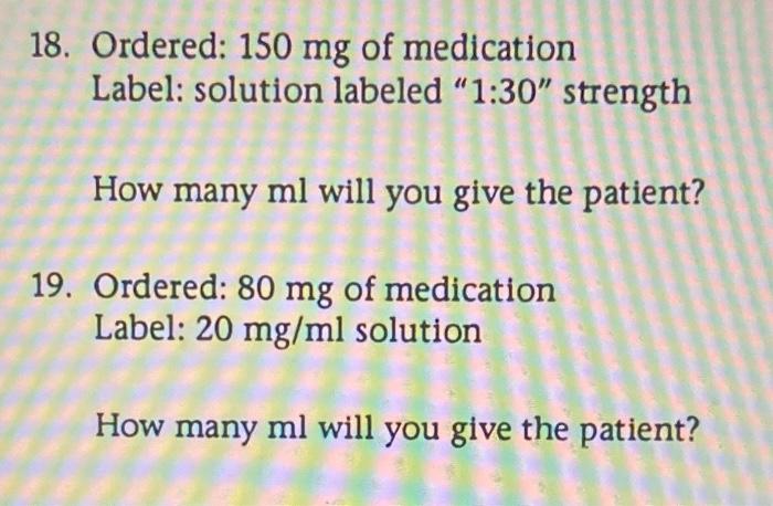 Solved 18. Ordered: 150 mg of medication Label: solution | Chegg.com