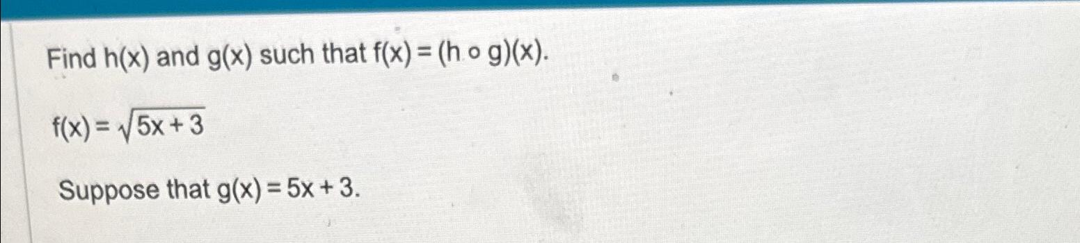 Solved Find h(x) ﻿and g(x) ﻿such that | Chegg.com
