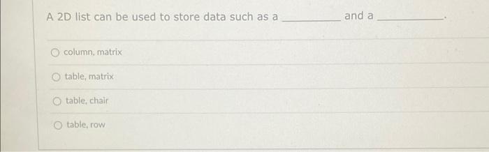 Solved A 2D list can be used to store data such as a and a | Chegg.com