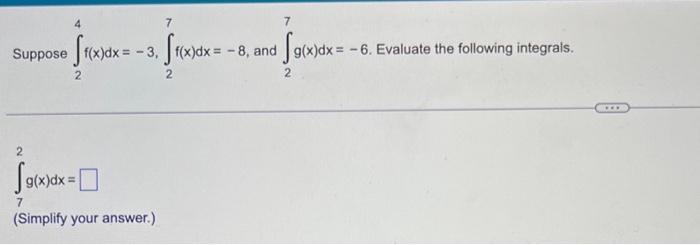 Solved Suppose ∫24f(x)dx=−3,∫27f(x)dx=−8, and ∫27g(x)dx=−6. | Chegg.com