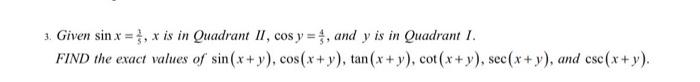 Solved 3. Given sinx=52,x is in Quadrant II,cosy=54, and y | Chegg.com