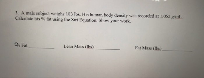 Solved 3. A male subject weighs 183 lbs. His human body | Chegg.com