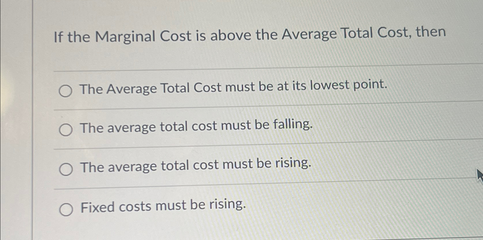 Solved If the Marginal Cost is above the Average Total Cost, | Chegg.com