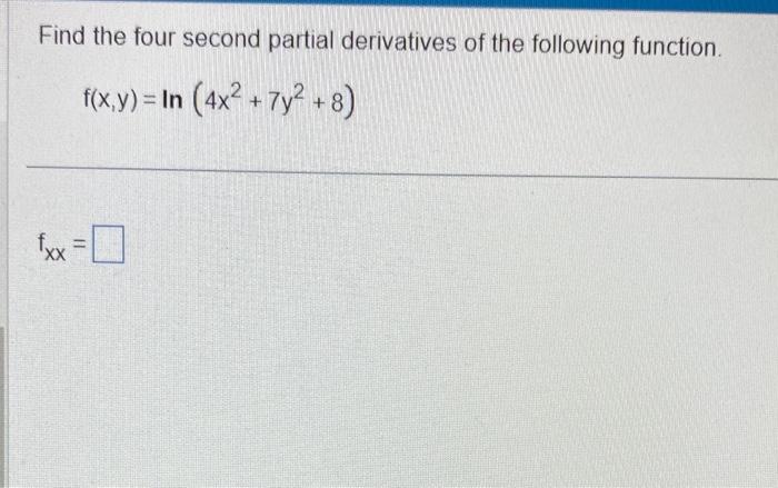 Solved Find the four second partial derivatives of the | Chegg.com