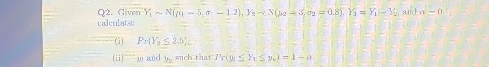 Solved Q2. ﻿Given )=5,σ1=(1.2)=3,σ2=(0.8, ﻿and α=0.1, | Chegg.com
