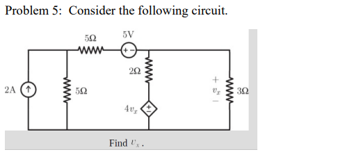 Solved Problem 5: Consider the following circuit.Find vx. | Chegg.com