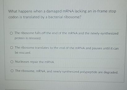 Solved What happens when a damaged mRNA lacking an in-frame | Chegg.com