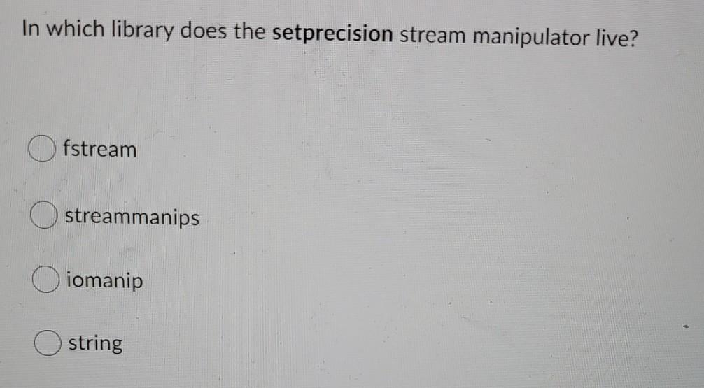Solved In which library does the setprecision stream | Chegg.com