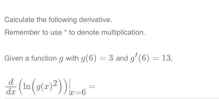 Solved Calculate the following derivative. Remember to use * | Chegg.com
