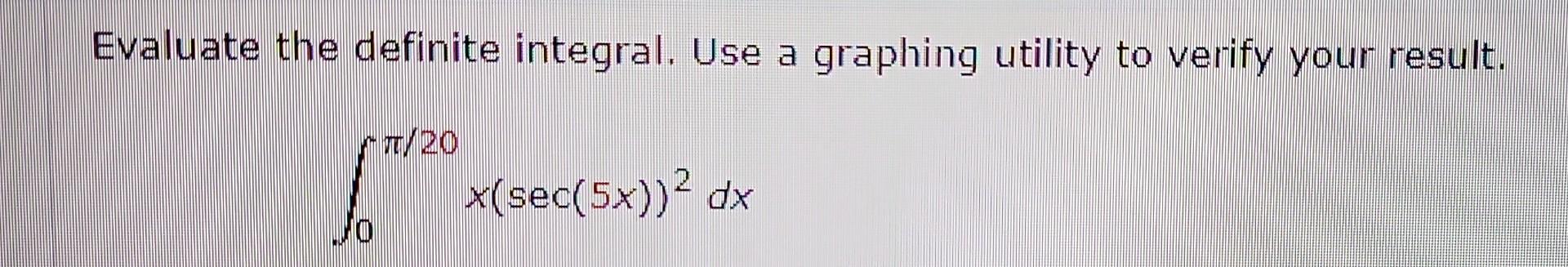 Solved Evaluate the definite integral. Use a graphing | Chegg.com