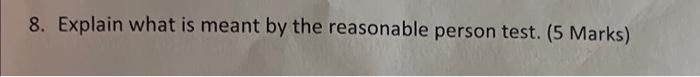 8. Explain what is meant by the reasonable person | Chegg.com