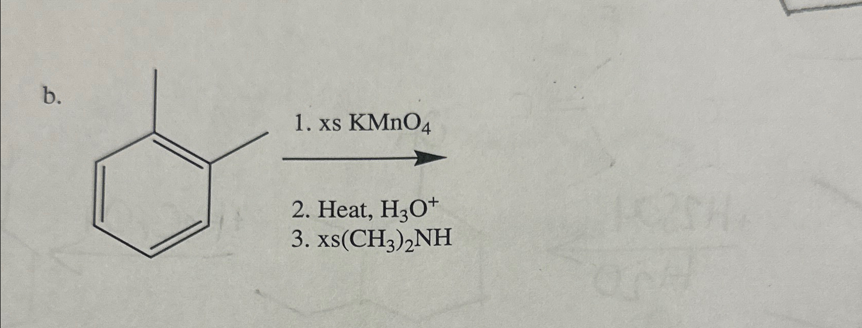 Solved b.xsKMnO4longrightarrowHeat, H3O+xs(CH3)2NH | Chegg.com