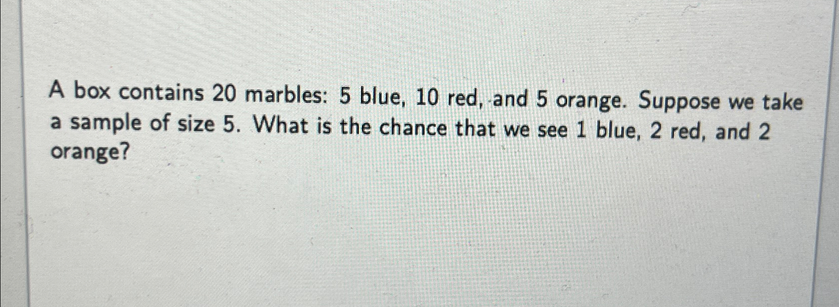Solved A box contains 20 ﻿marbles: 5 ﻿blue, 10 ﻿red, and 5 | Chegg.com
