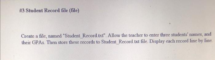 Solved #3 Student Record file (file) Create a file, named | Chegg.com