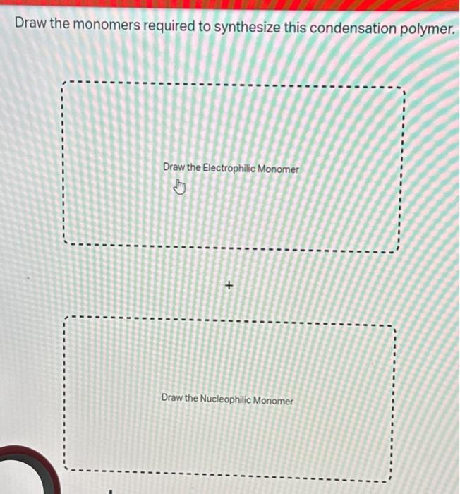 Solved Draw the monomers required to synthesize this | Chegg.com