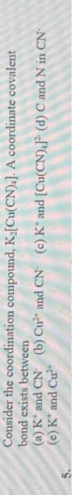 Solved 5. Consider the coordination compound, K₂[Cu(CN)4]. A | Chegg.com