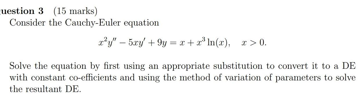 Solved cuestion 3 (15 marks) Consider the Cauchy-Euler | Chegg.com
