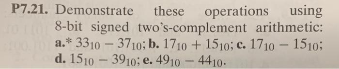 Solved P7.21. Demonstrate these operations using 8-bit | Chegg.com