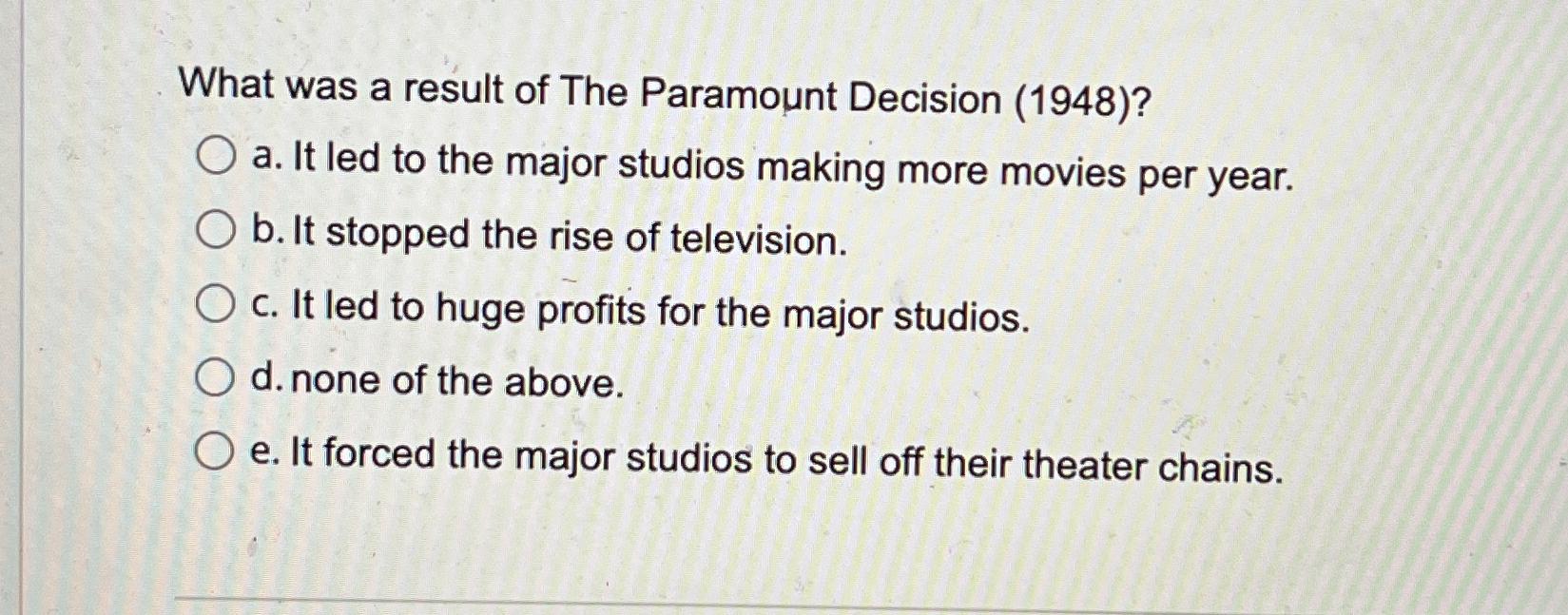 Solved What was a result of The Paramount Decision (1948)?a. | Chegg.com
