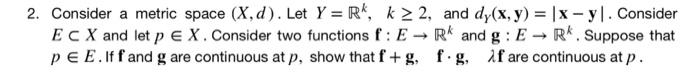 Solved 2. Consider a metric space (X,d). Let Y=Rk,k≥2, and | Chegg.com