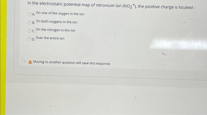Solved In the electrostatic potential map of nitronium ion | Chegg.com