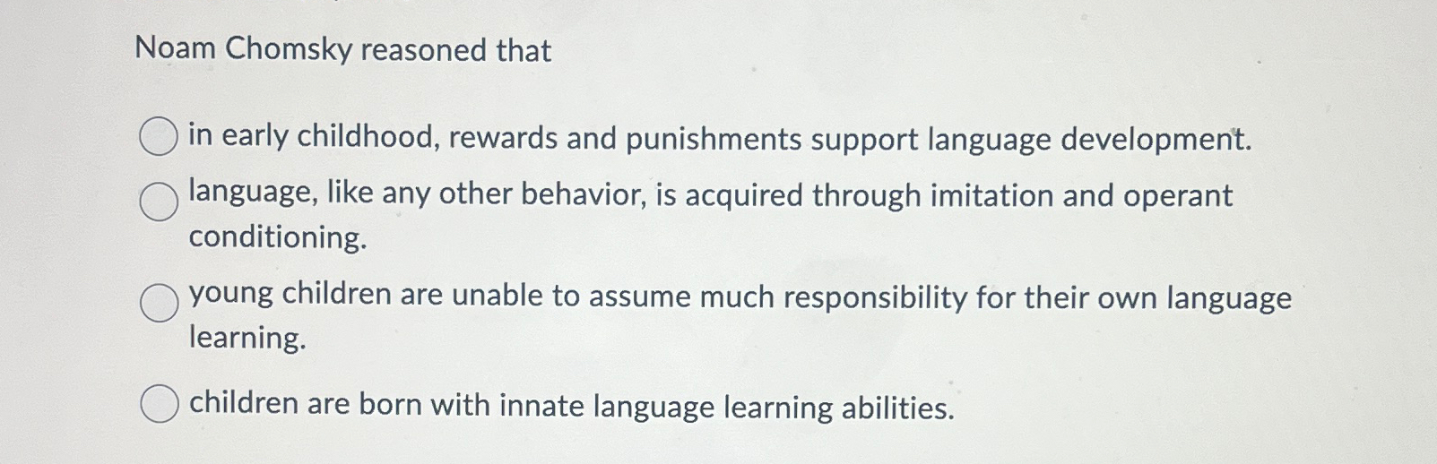 Solved Noam Chomsky reasoned thatin early childhood, rewards | Chegg.com