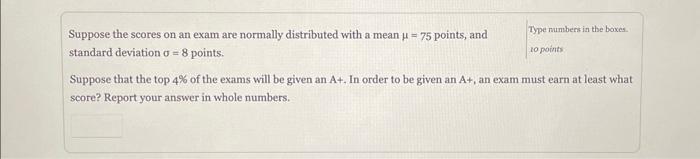 Solved Suppose the scores on an exam are normally | Chegg.com