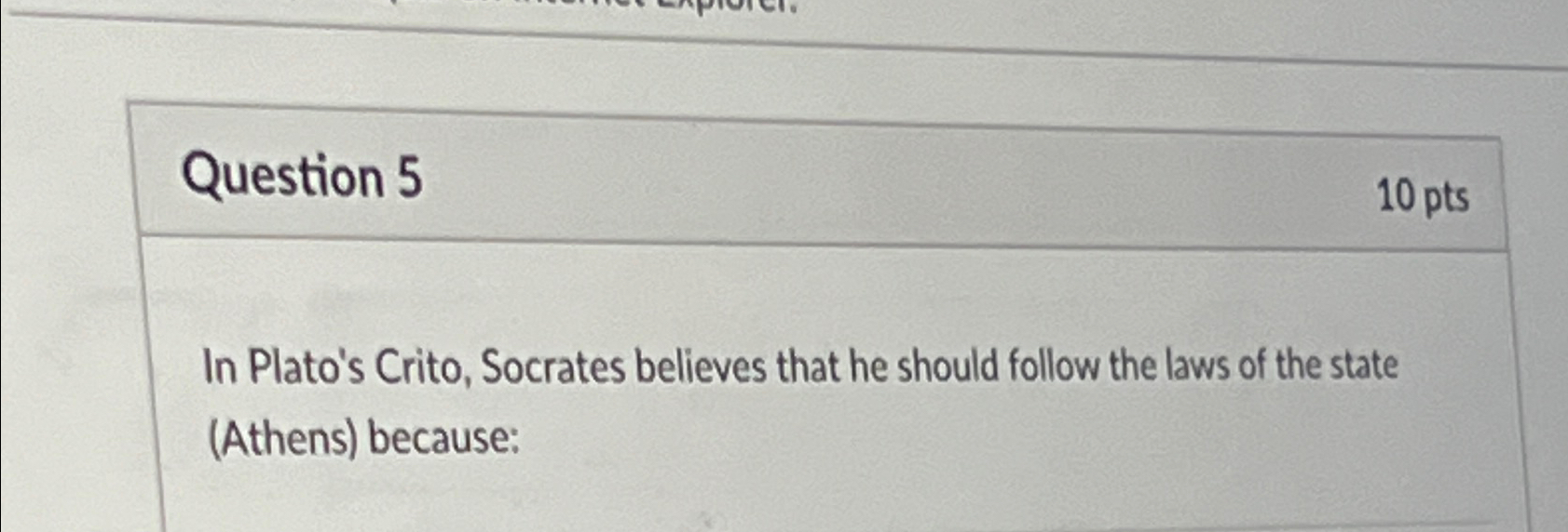 Solved Question 510 ﻿ptsIn Plato's Crito, Socrates believes | Chegg.com