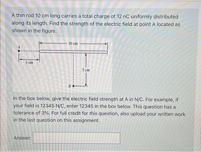 Solved A thin rod 10 cm long carries a total charge of 12nC | Chegg.com
