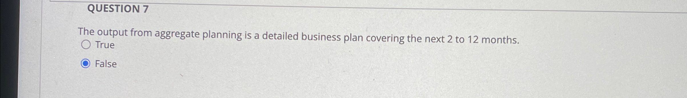 Solved QUESTION 7The output from aggregate planning is a | Chegg.com